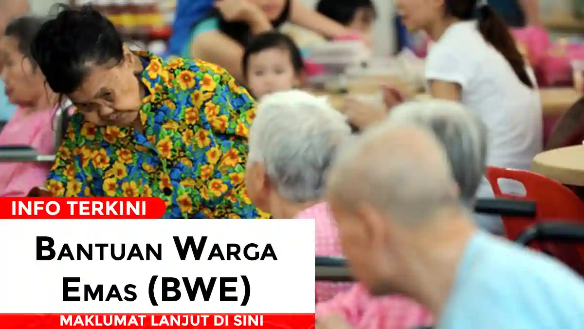Bantuan Warga Emas (BWE) 2025: Permohonan & Semakan